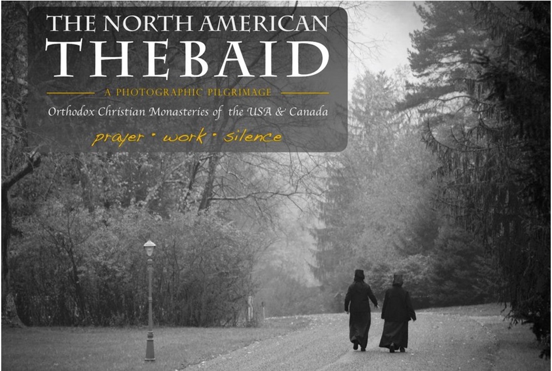 The North American Thebaid Photographic Pilgrimage Project - Orthodox ...